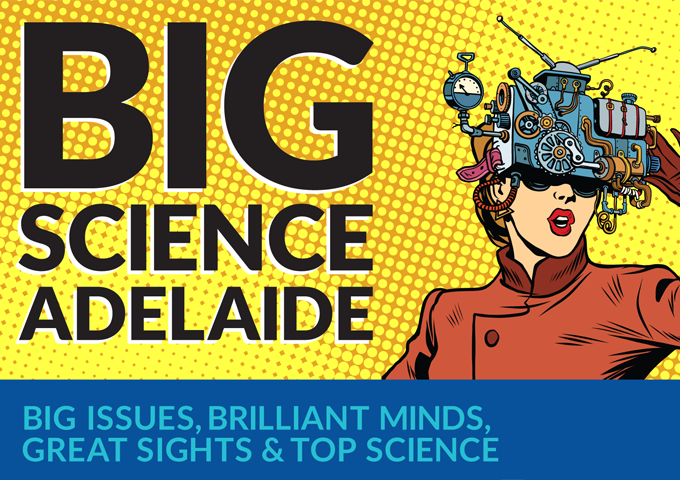 Big Science Adelaide in 2021 - National Science Week